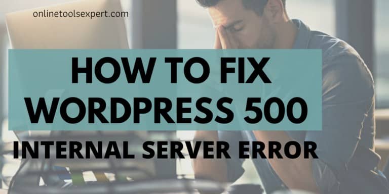 How to Fix WordPress HTTP 500 Internal Server Error