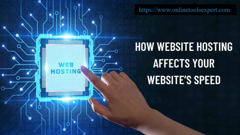 How Website Hosting Affects Your Website’s Speed | Online Tools Expert How Website Hosting Affects Your Website’s Speed | Online Tools Expert